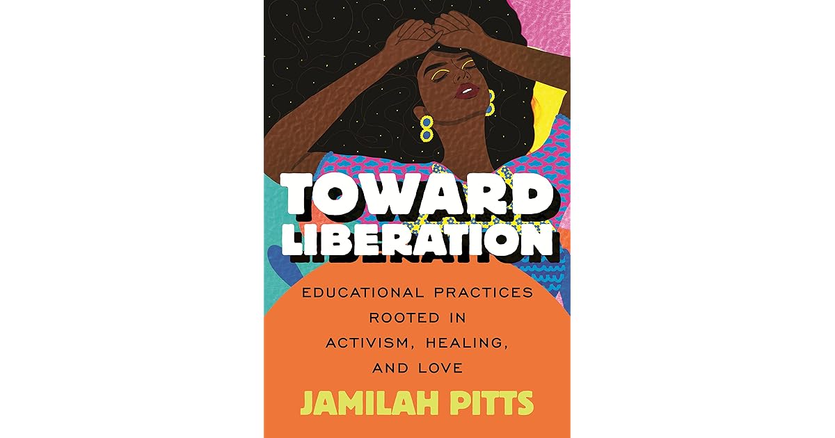 Book giveaway for Toward Liberation: Educational Practices Rooted in Activism, Healing and Love ...