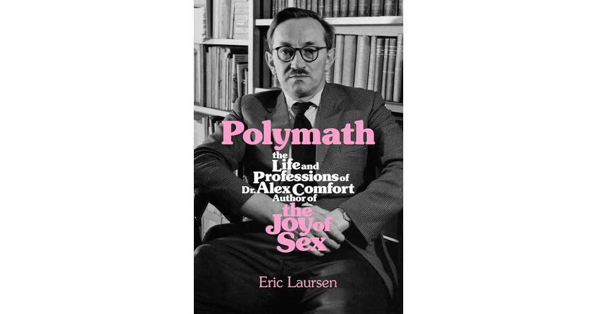 Book giveaway for Polymath: The Life and Professions of Dr. Alex Comfort, Author of The Joy of ...