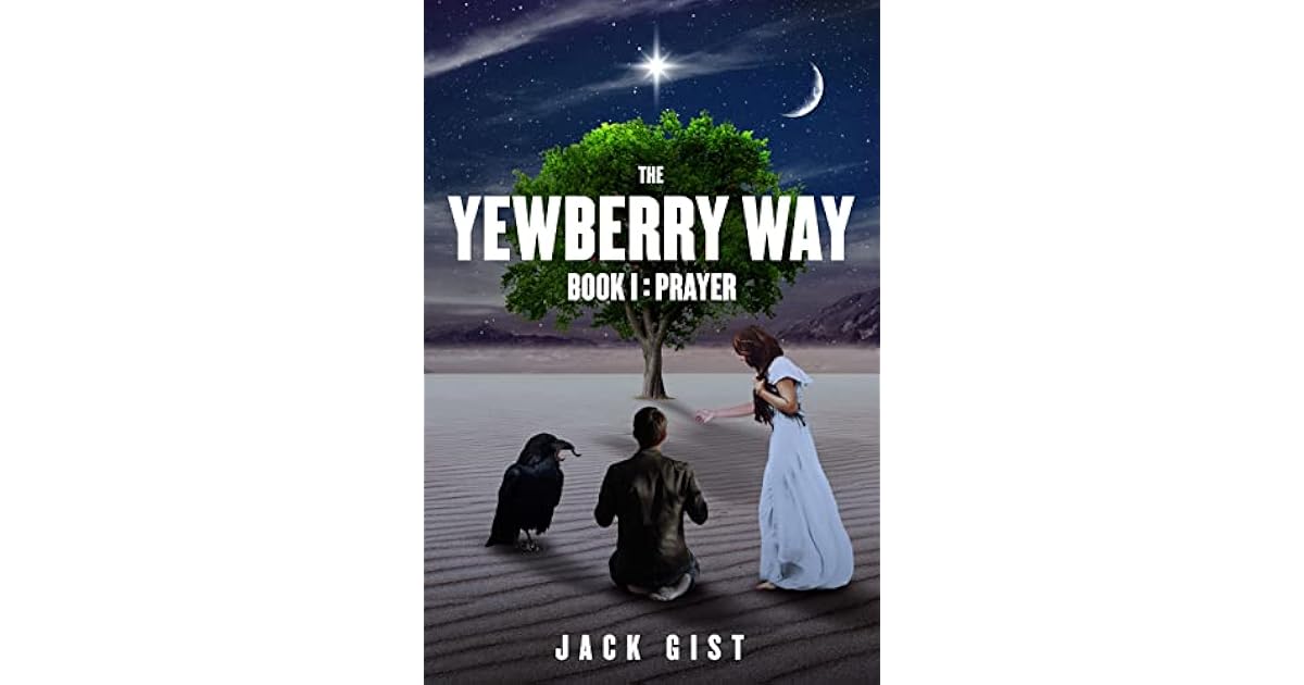 Book giveaway for The Yewberry Way: Book I: Prayer by Jack Gist Apr 16 ...