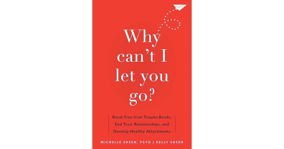 Book giveaway for Why Can't I Let You Go?: Break Free from Trauma Bonds ...