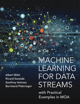 Download?? Machine Learning for Data Streams: with Practical Examples in MOA (Adaptive ...