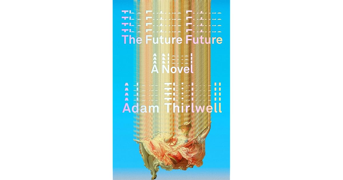 Book giveaway for The Future Future by Adam Thirlwell Jul 28-Aug 27, 2023