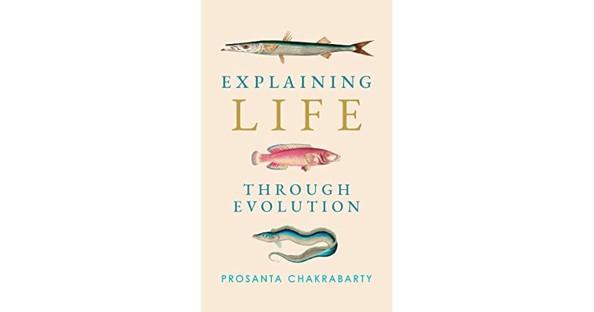 Book giveaway for Explaining Life Through Evolution by Prosanta ...