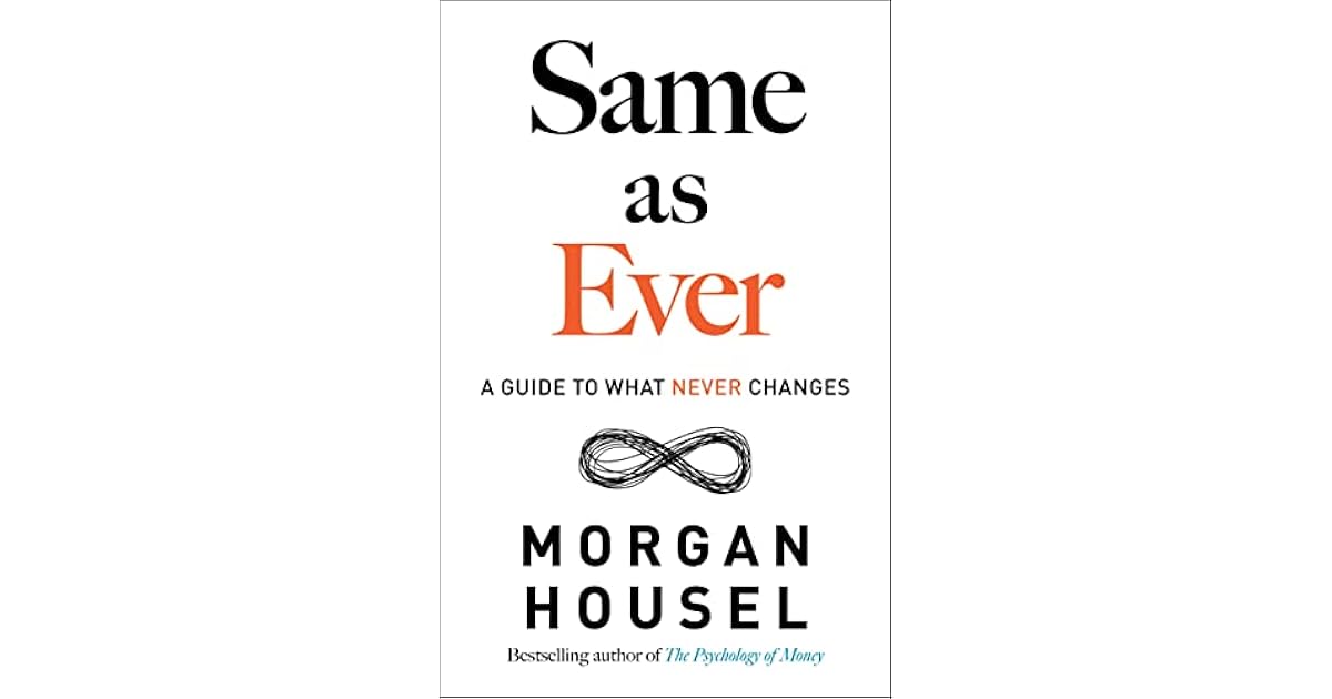 Book giveaway for Same as Ever: A Guide to What Never Changes by Morgan ...
