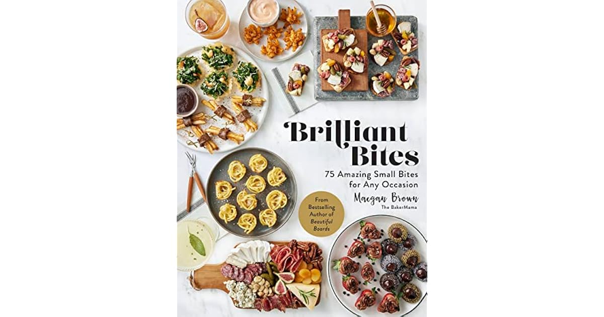 Book giveaway for Brilliant Bites: 75 Amazing Small Bites for Any ...