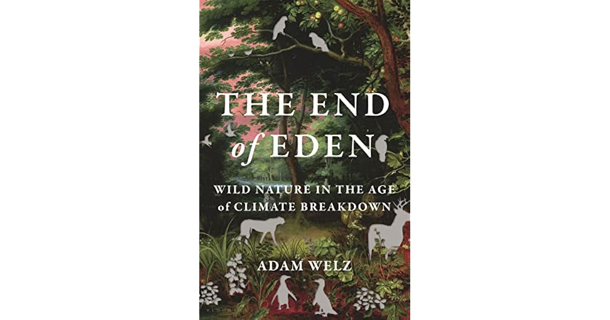 Book giveaway for The End of Eden: Wild Nature in the Age of Climate ...
