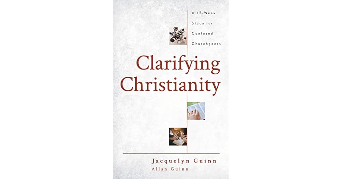 Book giveaway for Clarifying Christianity: A 12-Week Study for Confused ...