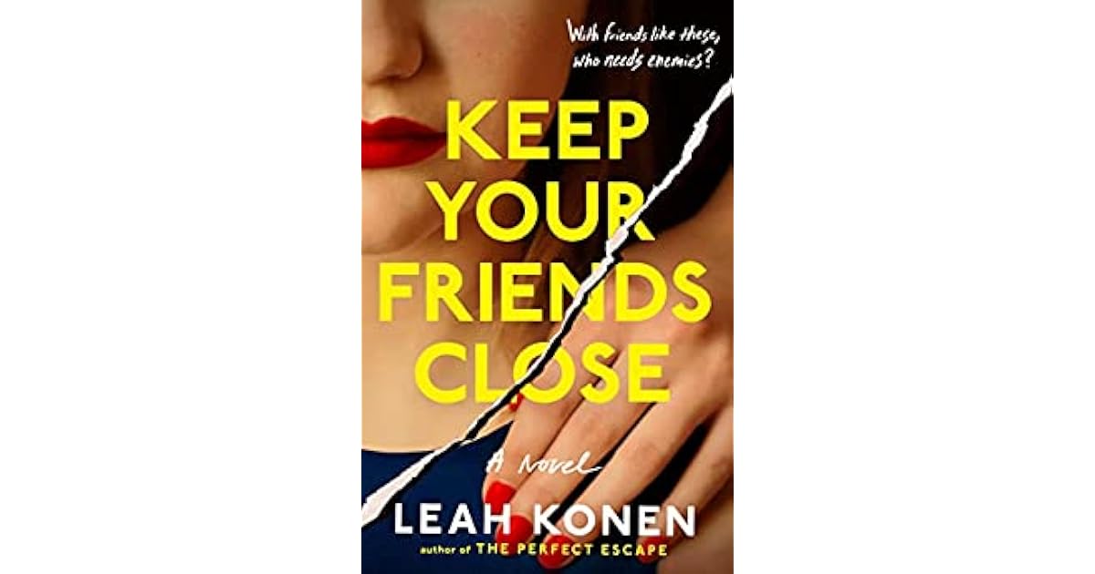 Book giveaway for Keep Your Friends Close by Leah Konen Feb 06-Feb 20, 2024