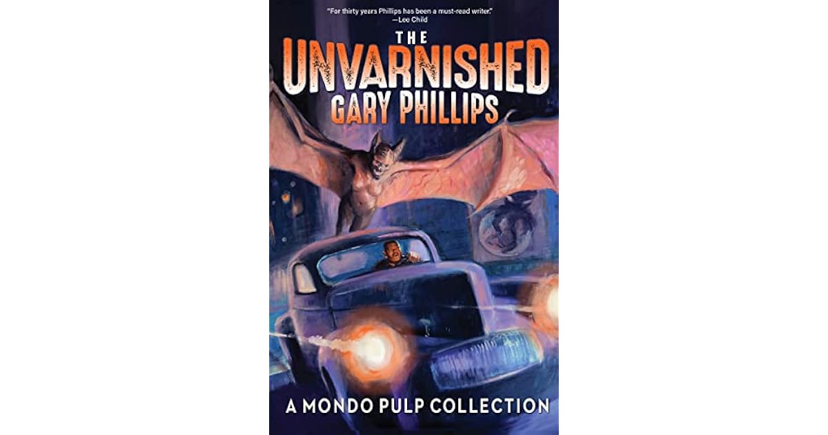 Book giveaway for The Unvarnished Gary Phillips: A Mondo Pulp ...