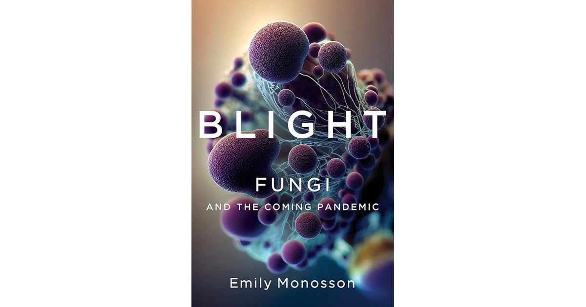 Book giveaway for Blight: Fungi and the Coming Pandemic by Emily ...