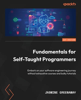 DOWNLOAD Fundamentals for Self-Taught Programmers: Embark on your software engineering journey ...