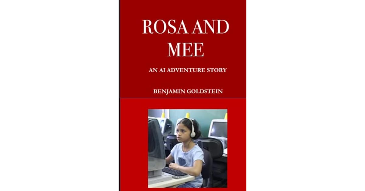 Book giveaway for Rosa and Mee: An AI Adventure Story by Ben Goldstein ...