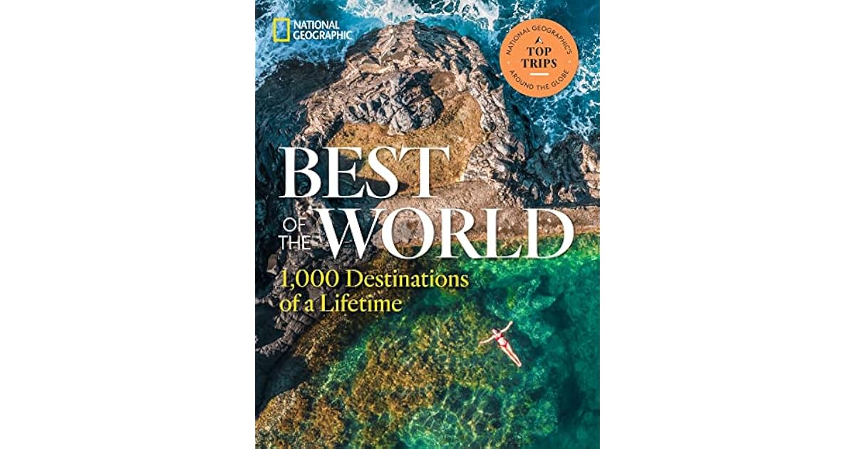 Book giveaway for Best of the World: 1,000 Destinations of a Lifetime by National Geographic ...