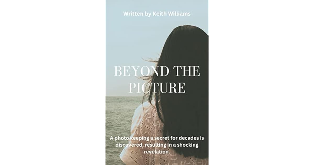 Book giveaway for Beyond the Picture by Keith Williams May 26-Jun 14, 2023