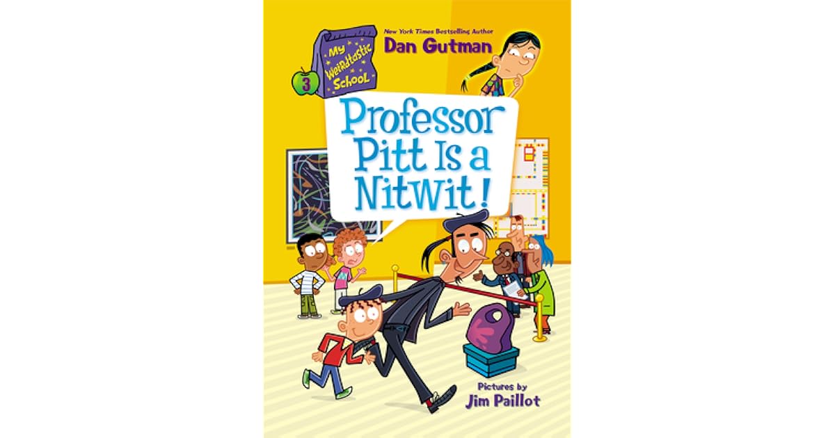 Book giveaway for My Weirdtastic School #3: Professor Pitt Is a Nitwit ...