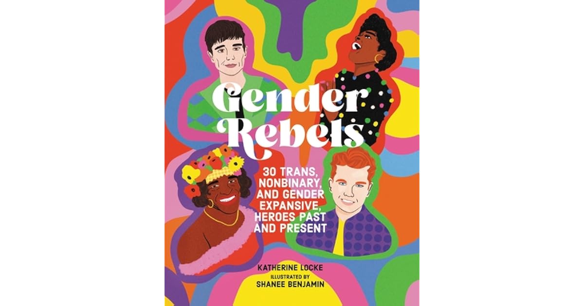 Book giveaway for Gender Rebels: 30 Trans, Nonbinary, and Gender Expansive Heroes Past and ...