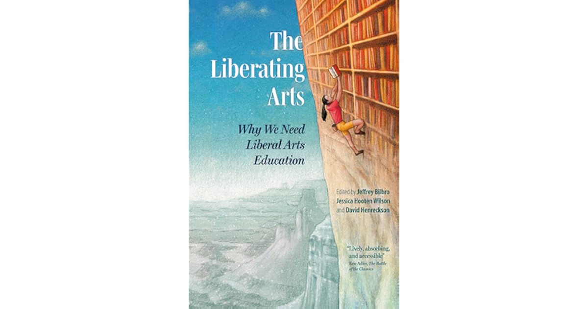 Book giveaway for The Liberating Arts: Why We Need Liberal Arts Education by Jeffrey Bilbro Aug ...
