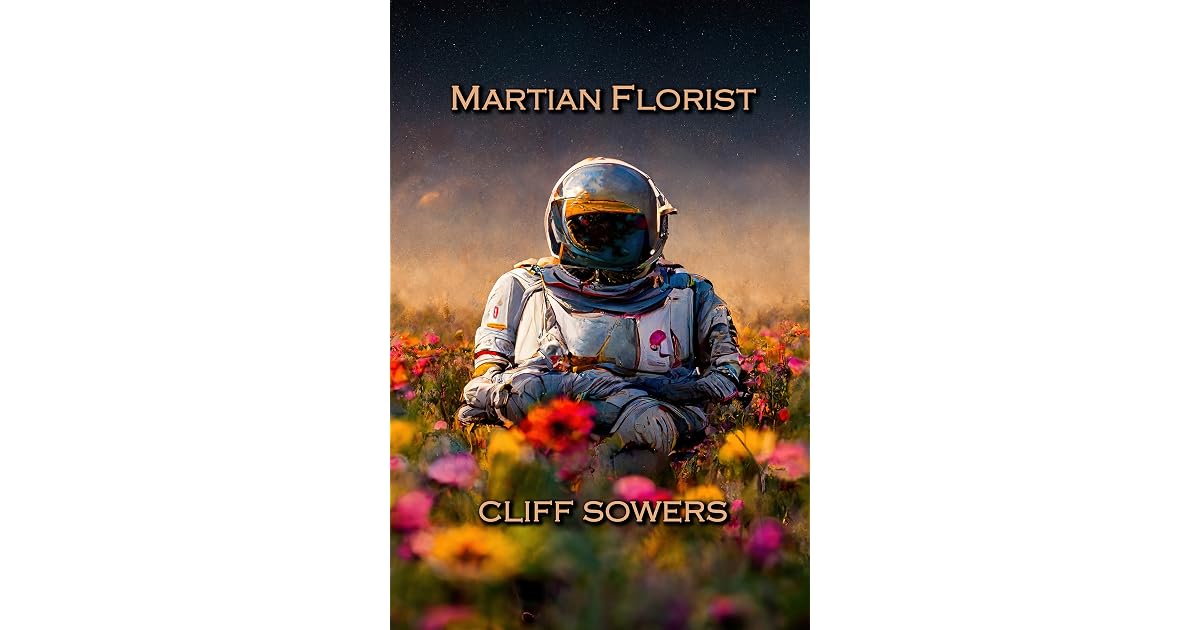 Book giveaway for Martian Florist: Poetry 2023 by Cliff Sowers Jun 06 ...