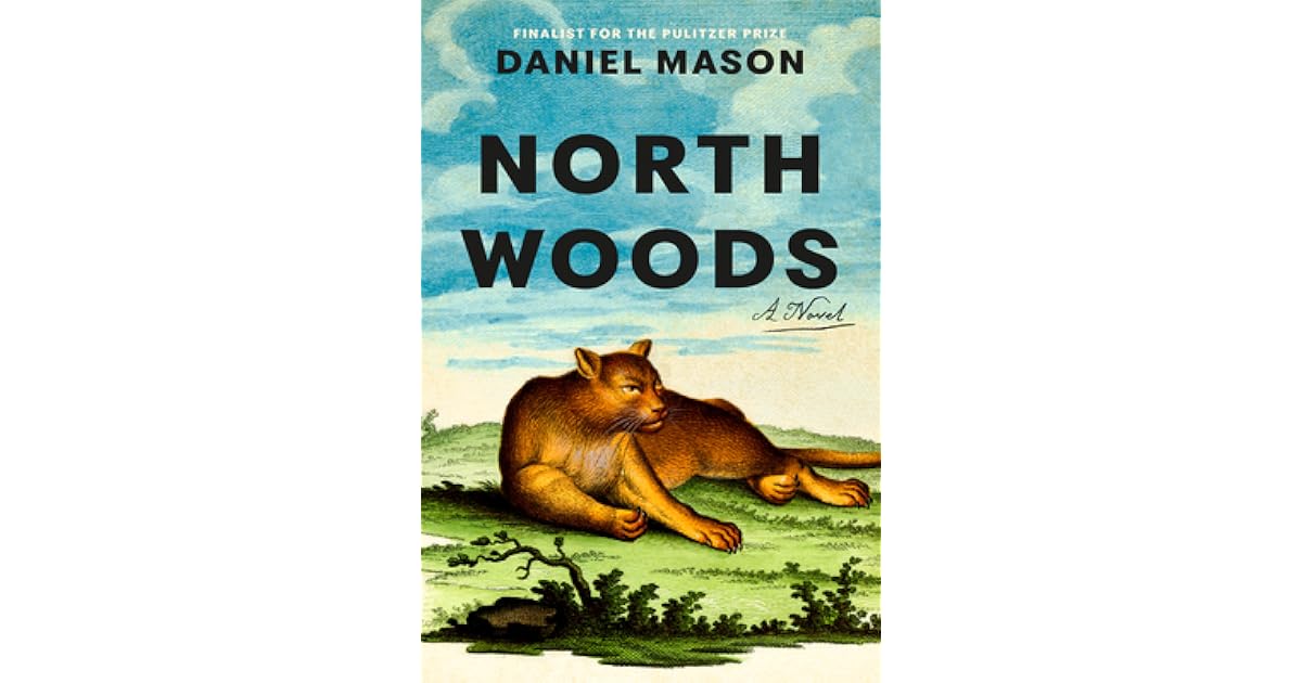 Book giveaway for North Woods by Daniel Mason Sep 01-Sep 19, 2023