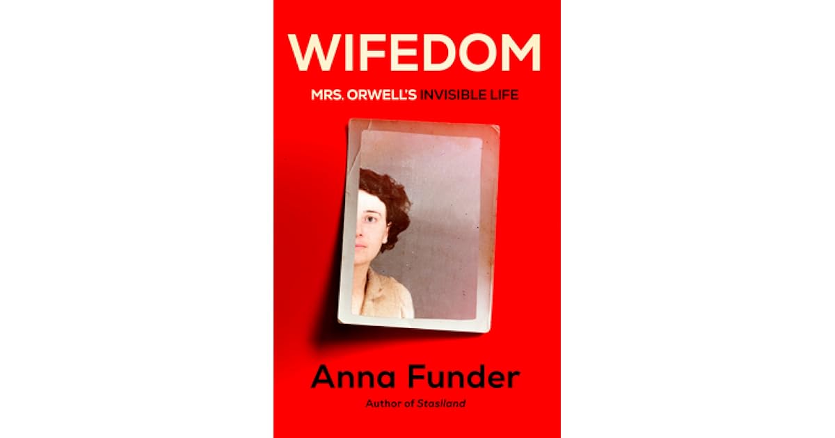 Book giveaway for Wifedom: Mrs. Orwell's Invisible Life by Anna Funder Apr 17-May 17, 2023
