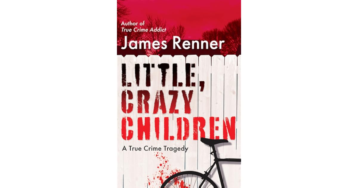 Book giveaway for Little, Crazy Children: A True Crime Tragedy of Lost ...