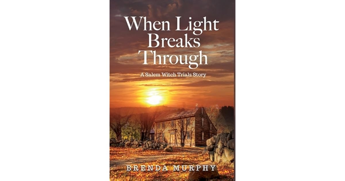 Book giveaway for When Light Breaks Through: A Salem Witch Trials Story by Brenda Murphy Oct 01 ...