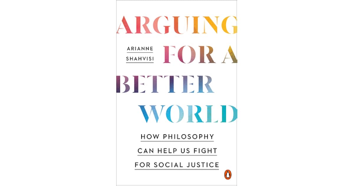 Book giveaway for Arguing for a Better World: How Philosophy Can Help ...