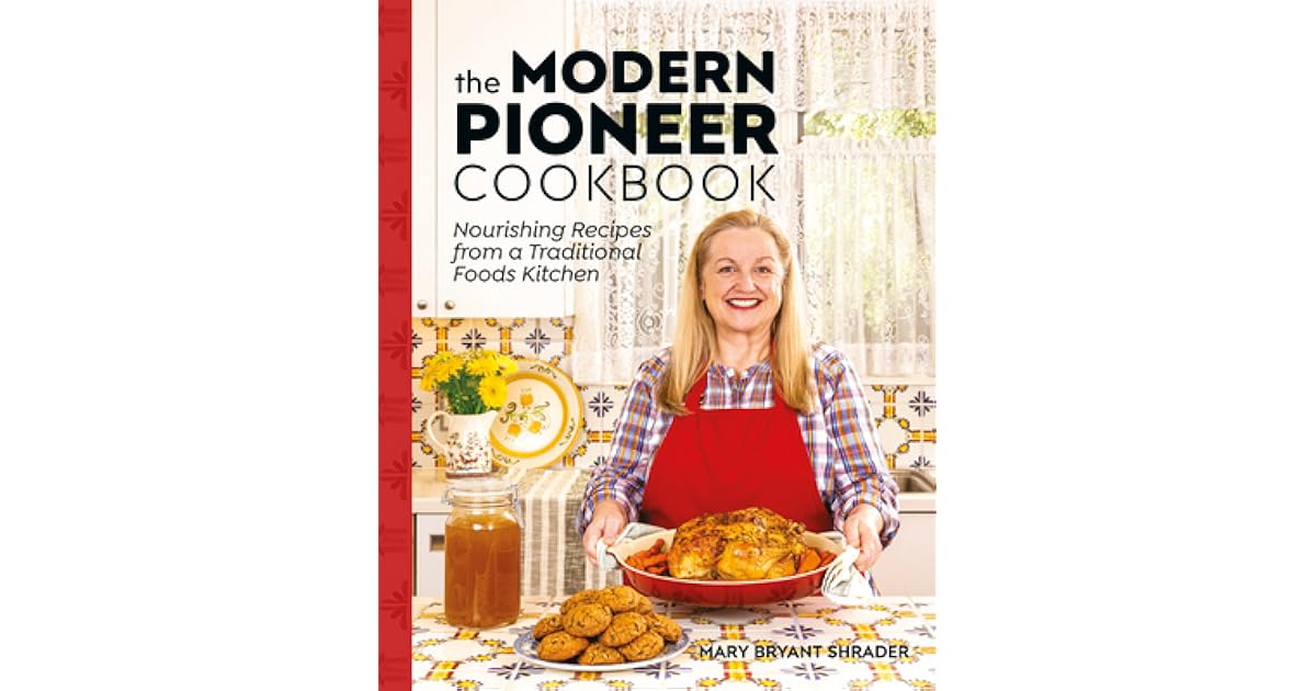 Book giveaway for The Modern Pioneer Cookbook: Nourishing Recipes From ...