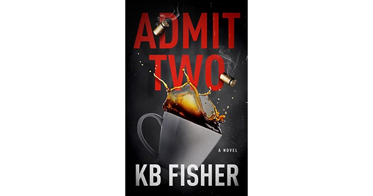 Book giveaway for Admit Two (Asher Huxley, #1) by K.B. Fisher May 05 ...