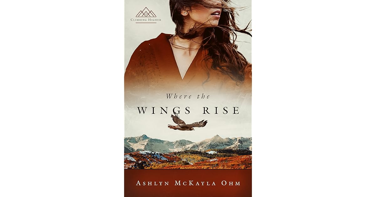 Book giveaway for Where the Wings Rise (Climbing Higher, #2) by Ashlyn ...