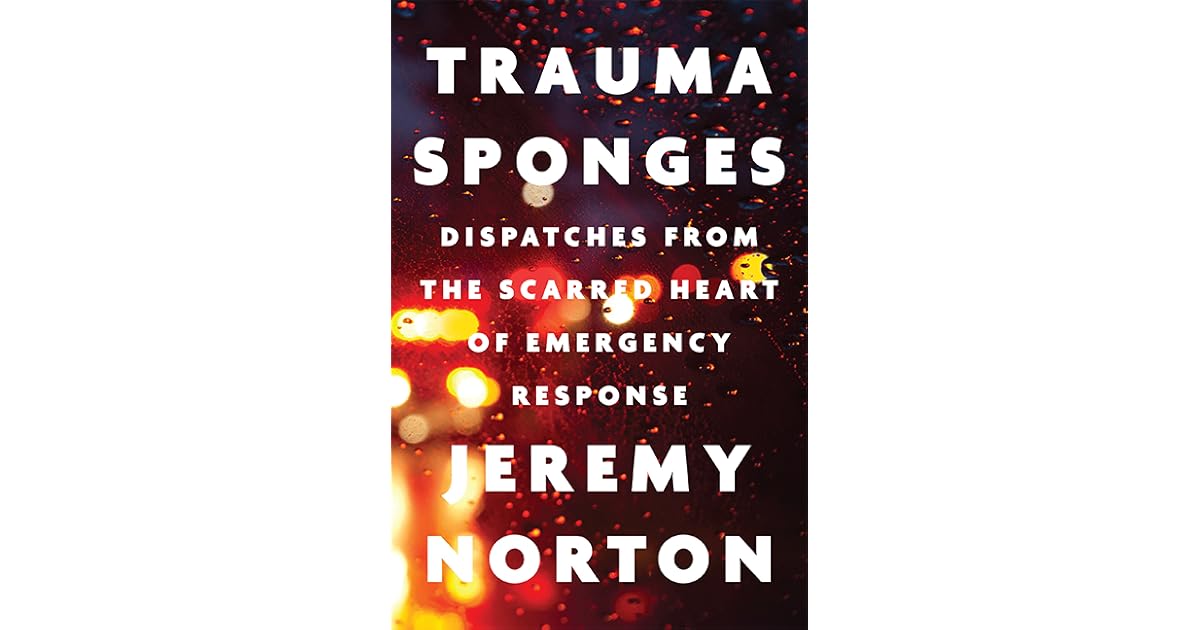 Book giveaway for Trauma Sponges: Dispatches from the Scarred Heart of ...