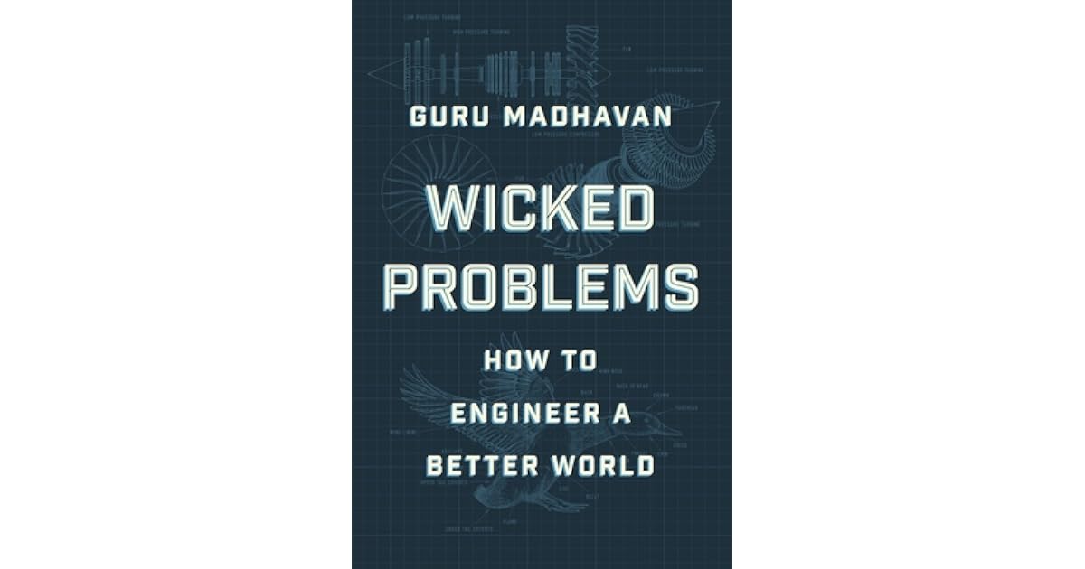 Book giveaway for Wicked Problems: How to Engineer a Better World by Guru Madhavan Jan 18-Feb 11 ...