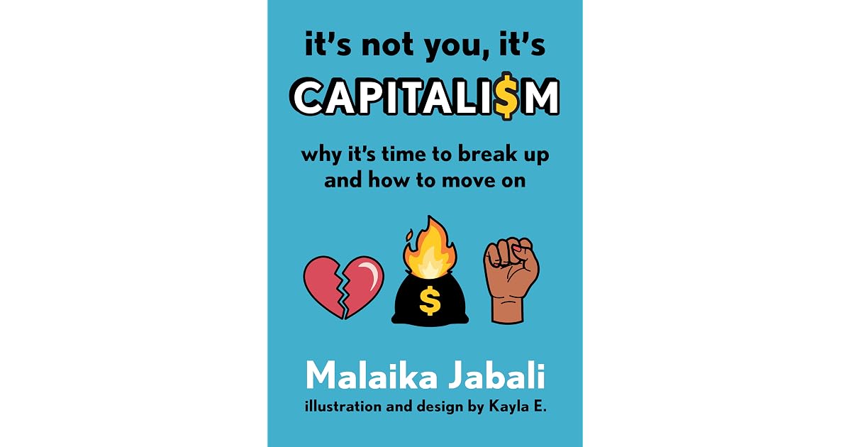 Book giveaway for It's Not You, It's Capitalism: Why It's Time to Break ...