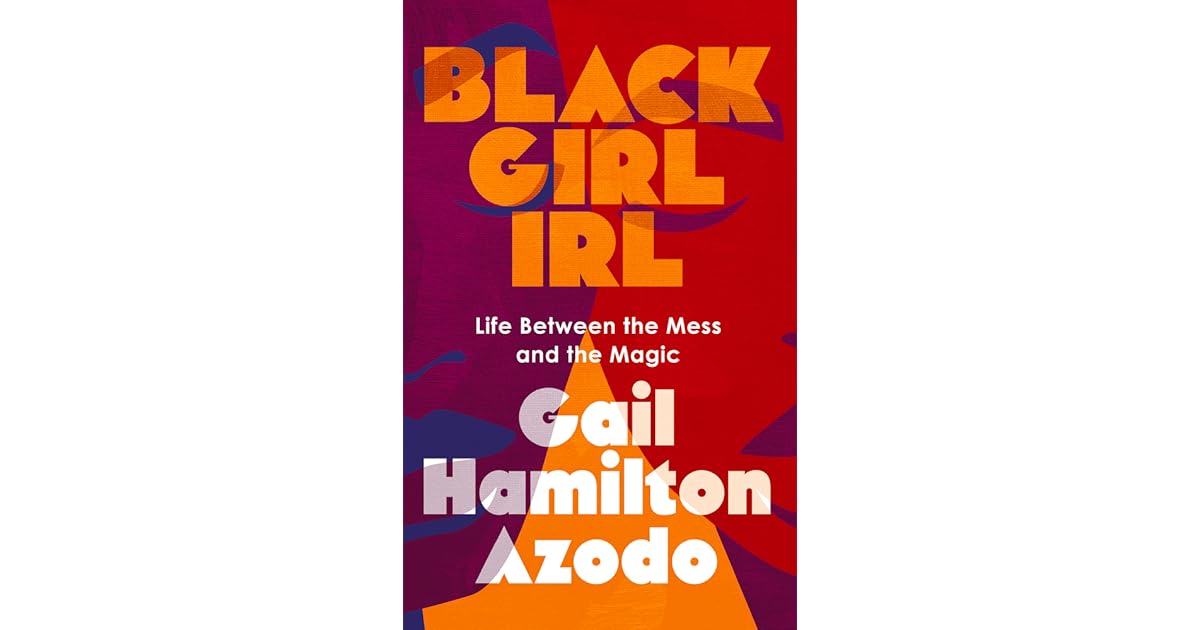 Book giveaway for Black Girl IRL: Life Between the Mess and the Magic ...