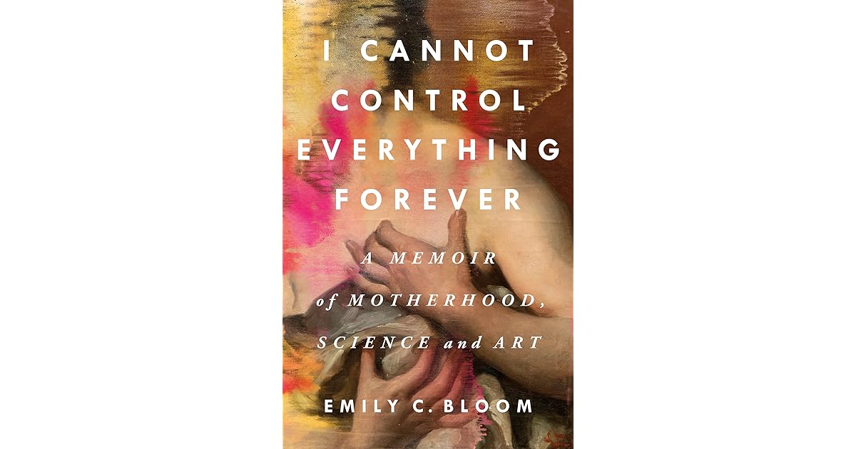 Book giveaway for I Cannot Control Everything Forever: A Memoir of Motherhood, Science, and Art ...