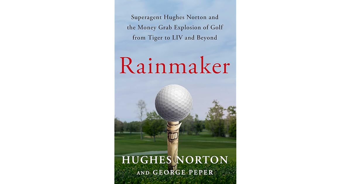Book giveaway for Rainmaker: Superagent Hughes Norton and the Money-Grab Explosion of Golf from ...