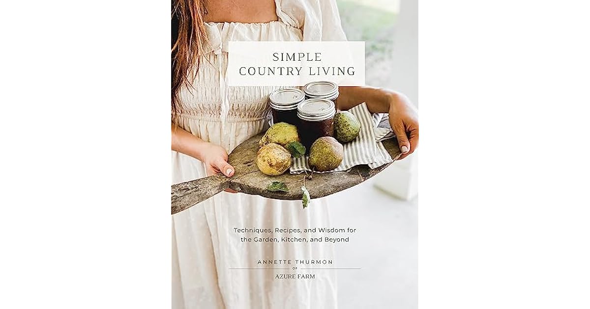 Linda ’s review of Simple Country Living: Techniques, Recipes, and ...