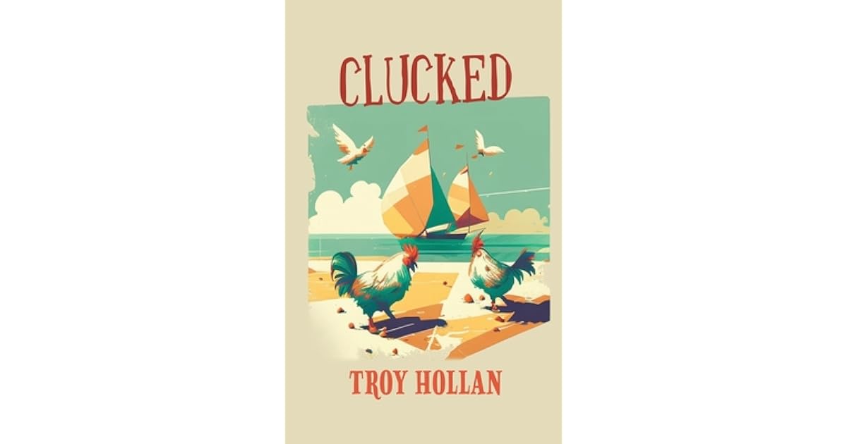 Book giveaway for Clucked by Troy Hollan Oct 19-Nov 17, 2023