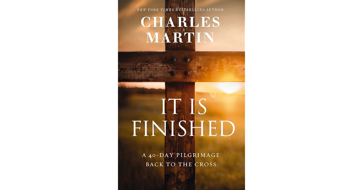 Book giveaway for It is Finished: A 40-Day Pilgrimage Back to the Cross ...