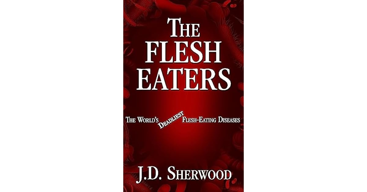Book giveaway for The Flesh Eaters: The World's Deadliest Flesh-Eating ...