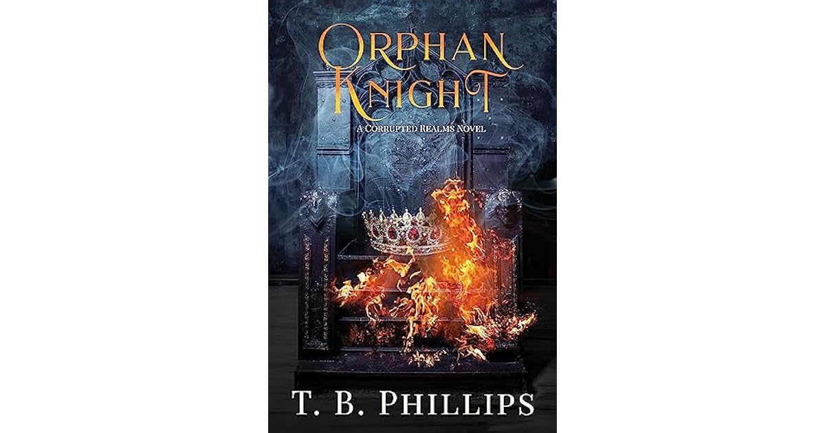 Book giveaway for Orphan Knight (Corrupted Realms) by T.B. Phillips Aug ...