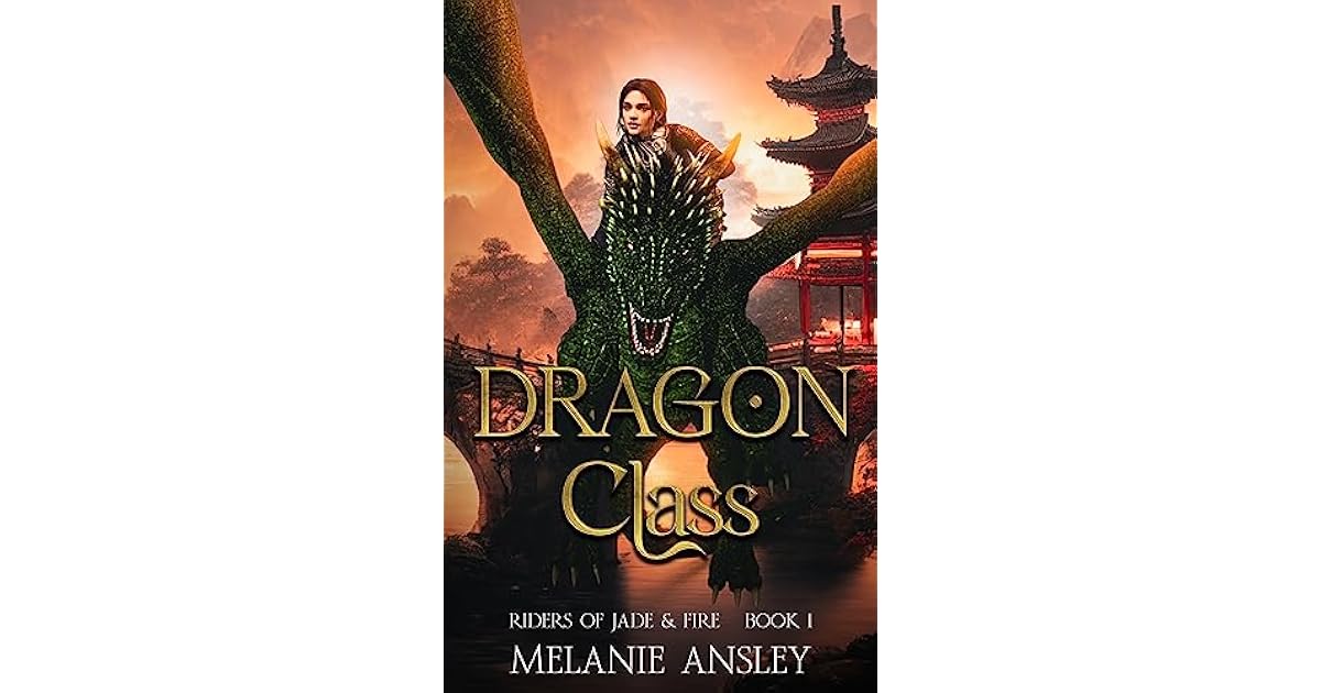 Book giveaway for Dragon Class (Riders of Jade and Fire, #1) by Melanie ...