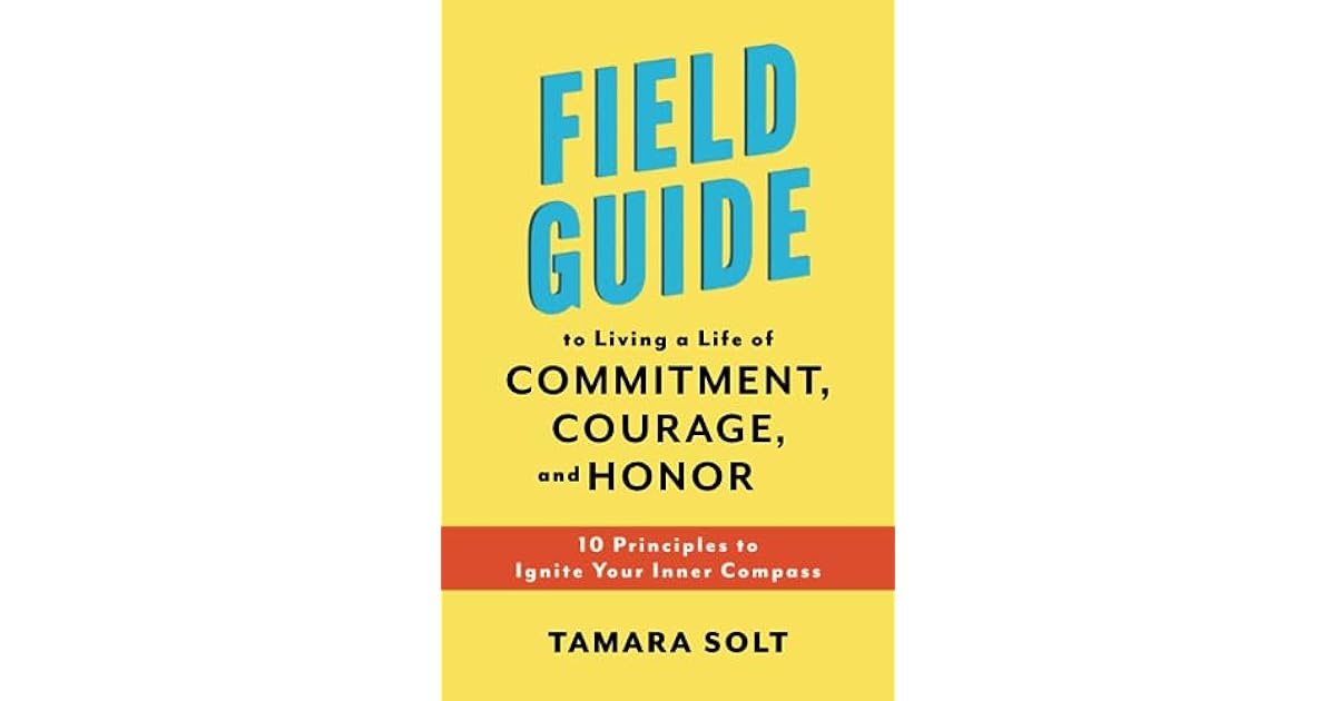 Book giveaway for Field Guide to Living a Life of Commitment, Courage ...