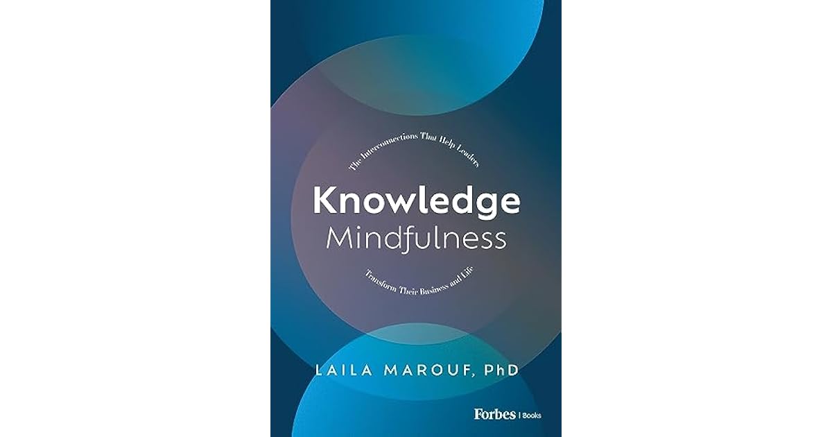 Book giveaway for Knowledge Mindfulness: The Interconnections That Help Leaders Transform Their ...