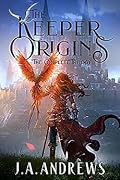 The Keeper Origins Series by J.A. Andrews