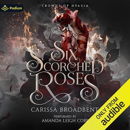 [Pdf] DOWNLOAD Six Scorched Roses (Crowns of Nyaxia, #1.5) By : Carissa ...