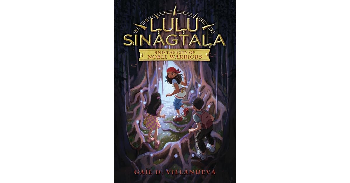 Book giveaway for Lulu Sinagtala and the City of Noble Warriors (Lulu ...