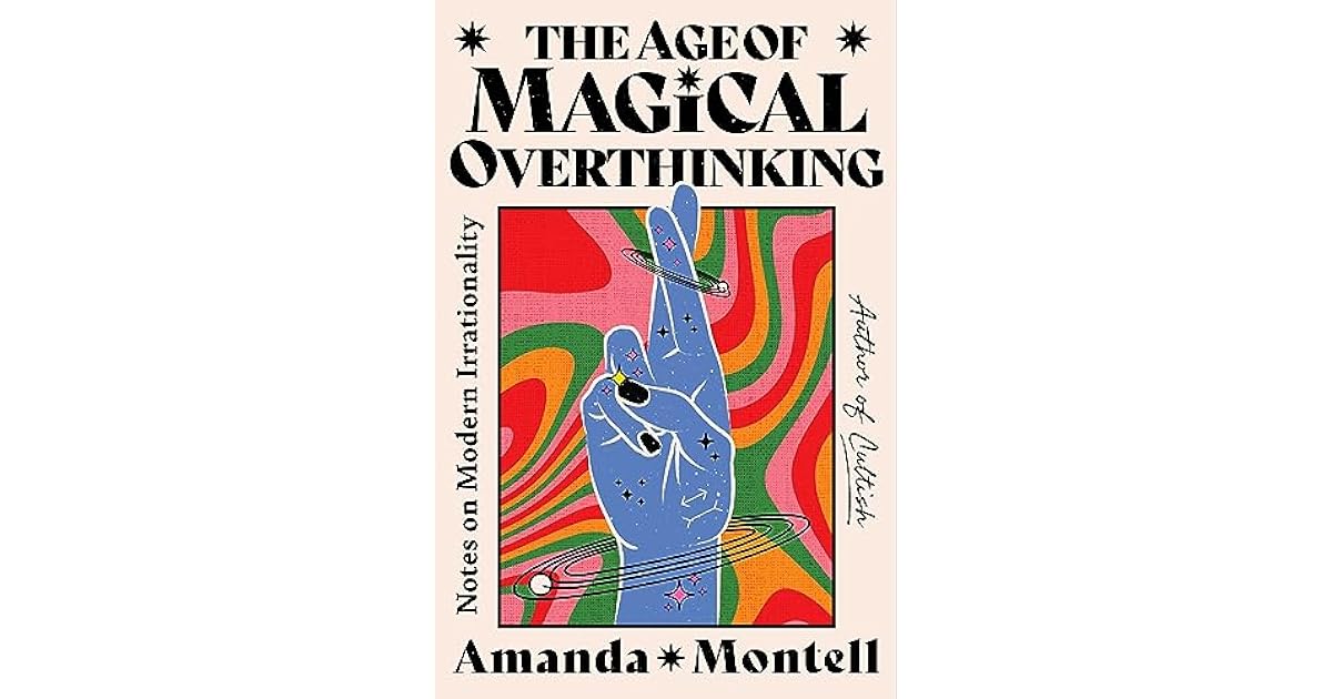 Book giveaway for The Age of Magical Overthinking: Notes on Modern ...