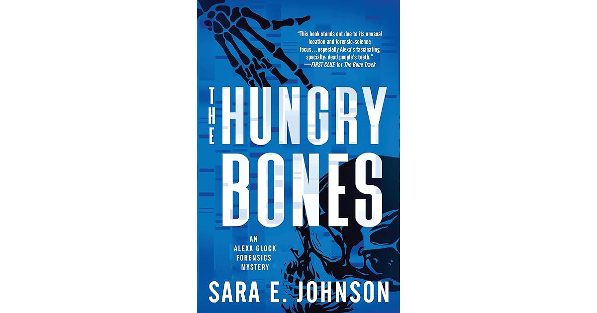 Book giveaway for The Hungry Bones (Alexa Glock Forensics Mysteries, #5) by Sara E. Johnson Jun ...