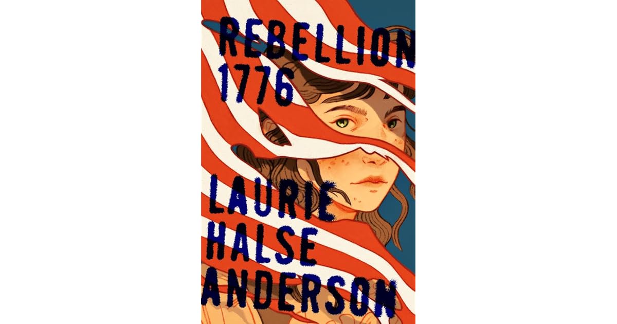 Book giveaway for Rebellion 1776 by Laurie Halse Anderson Feb 10-Feb 24 ...